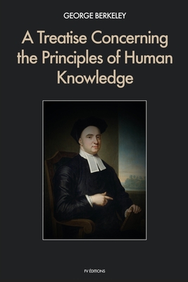 A Treatise Concerning the Principles of Human Knowledge (Large Print ...