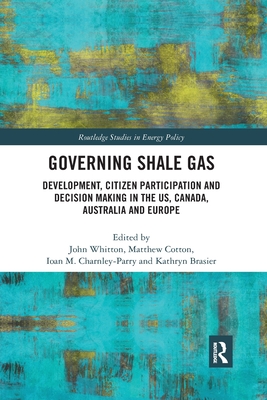 Governing Shale Gas: Development, Citizen Participation and Decision ...