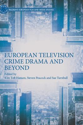 European Television Crime Drama and Beyond (Palgrave European Film and ...