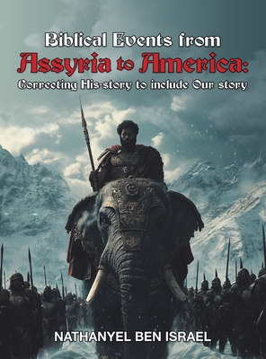 Biblical Events from Assyria to America: Correcting His-story to ...