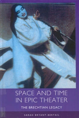 Space and Time in Epic Theater: The Brechtian Legacy (Studies in German ...