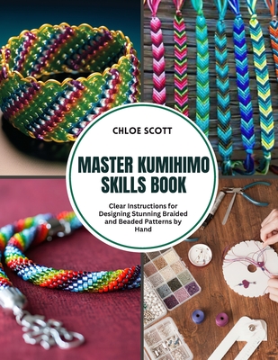 Master Kumihimo Skills Book: Clear Instructions for Designing Stunning ...