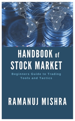 Handbook of Stock Market: Beginners Guide to Trading Tools and Tactics ...