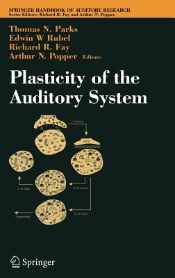 Plasticity of the Auditory System (Springer Handbook of Auditory Research #23) | mitpressbookstore