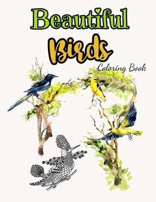 Beautiful Birds Coloring Book: Birds Coloring Book For Adults ...