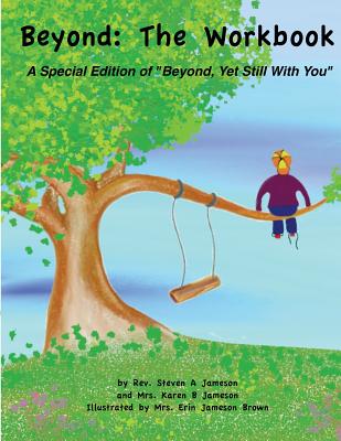 Beyond: The Workbook: A Special Edition of Beyond, Yet Still With You ...