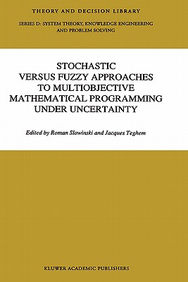 Stochastic Versus Fuzzy Approaches to Multiobjective Mathematical Programming Under Uncertainty ...