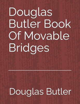 Douglas Butler Book Of Movable Bridges: Volume 3 (Paperback) | Malaprop ...