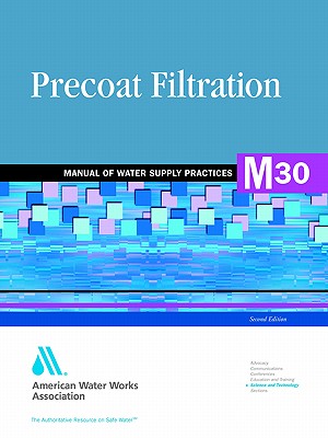 M30 Precoat Filtration, Second Edition (AWWA Manuals #30) (Paperback ...