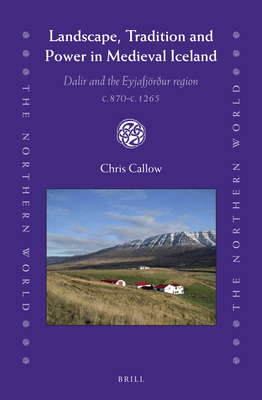 Landscape, Tradition and Power in Medieval Iceland: Dalir and the ...