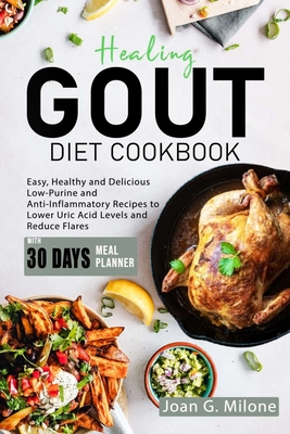 Healing Gout Diet Cookbook: Easy, Healthy and Delicious Low-Purine and ...