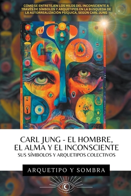 Carl Jung - El Hombre, El Alma y El Inconsciente: Sus Símbolos y ...
