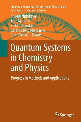 Quantum Systems in Chemistry and Physics: Progress in Methods and ...