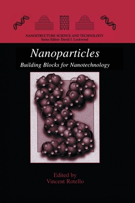Nanoparticles: Building Blocks for Nanotechnology (Nanostructure Science and Technology ...
