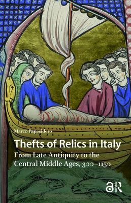 Thefts of Relics in Italy: From Late Antiquity to the Central Middle ...