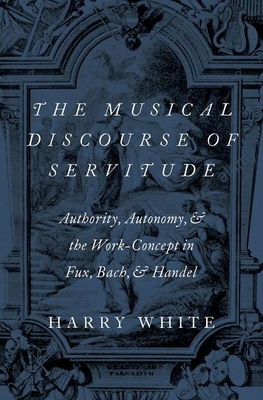 The Musical Discourse of Servitude: Authority, Autonomy, and the Work ...