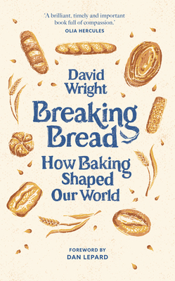 Breaking Bread: How Baking Shaped Our World | mitpressbookstore