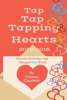 Tap Tap Tapping Hearts 2015-2016: How the Periscope App Changed Our ...