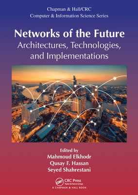 Networks of the Future: Architectures, Technologies, and Implementations (Chapman & Hall/CRC ...
