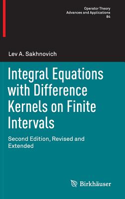 Integral Equations with Difference Kernels on Finite Intervals: Second Edition, Revised and ...