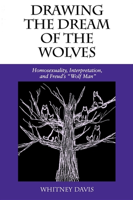 Drawing the Dream of the Wolves: Homosexuality, Interpretation, and ...