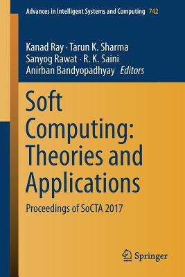 Soft Computing: Theories and Applications: Proceedings of Socta 2017 (Advances in Intelligent ...