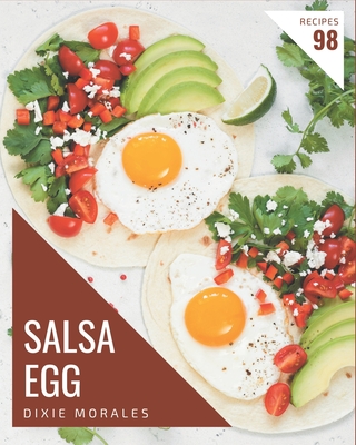 98 Salsa Egg Recipes: A Timeless Salsa Egg Cookbook (Paperback) | Face ...