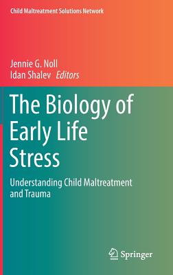 The Biology of Early Life Stress: Understanding Child Maltreatment and ...