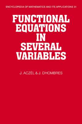 Functional Equations in Several Variables (Encyclopedia of Mathematics and Its Applications #31 ...