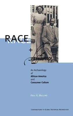 Race and Affluence: An Archaeology of African America and Consumer ...