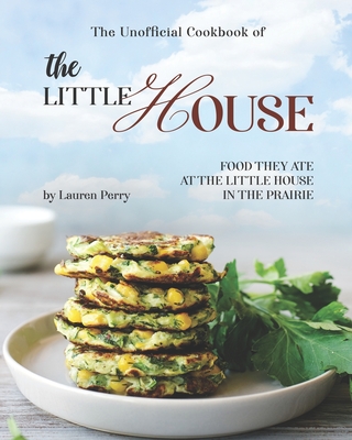 The Unofficial Cookbook of The Little House: Food they ate at the ...