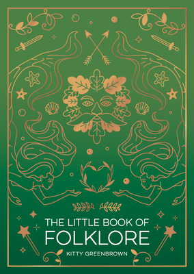 The Little Book of Folklore: An Introduction to the Ancient Myths and Celtic Legends ...