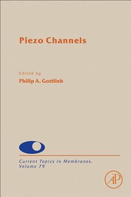 Piezo Channels: Volume 79 (Current Topics in Membranes #79) (Hardcover ...