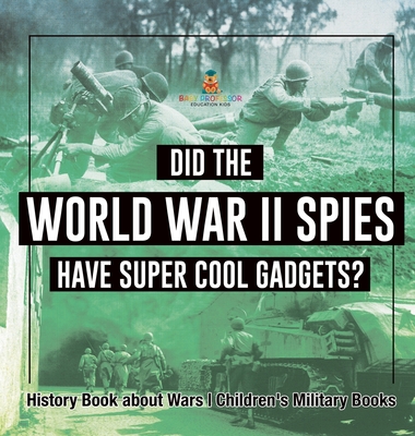 Did the World War II Spies Have Super Cool Gadgets? History Book about ...