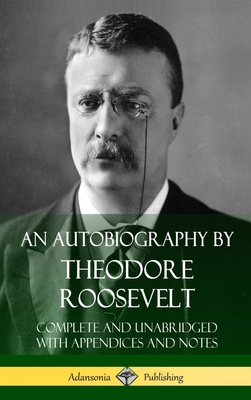 Theodore Roosevelt An Autobiography