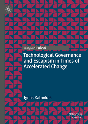Technological Governance and Escapism in Times of Accelerated Change ...