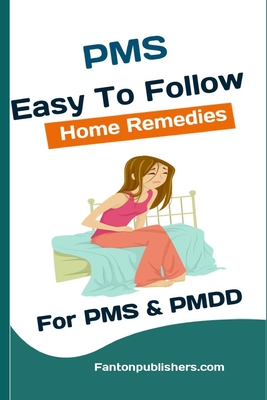 PMS Cure: Easy To Follow Home Remedies For PMS & PMDD | Wakefield Books