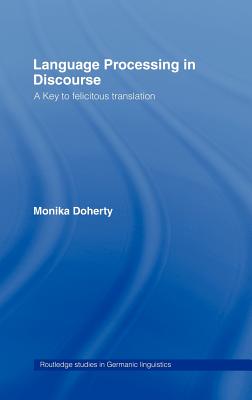 Language Processing in Discourse: A Key to Felicitous Translation (Routledge Studies in Germanic ...