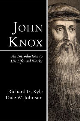 John Knox: An Introduction to His Life and Works (Paperback) | RJ Julia ...