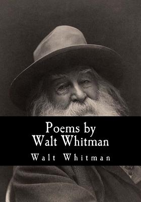 Poems by Walt Whitman (Poems by Walt Whitman - A New Edition ...