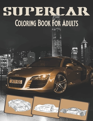 SuperCar Coloring Book For Adults: Unique Collection Of Sport, Racing ...
