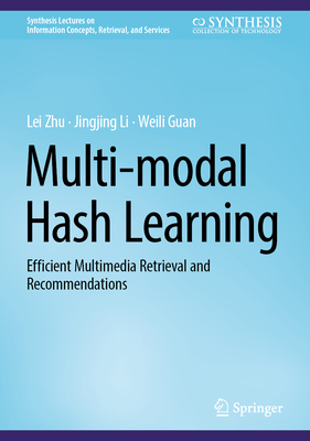 Multi-Modal Hash Learning: Efficient Multimedia Retrieval and ...