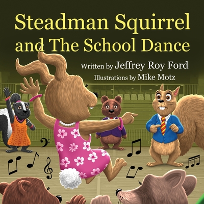 Steadman Squirrel and The School Dance (Paperback) | Children's Book World