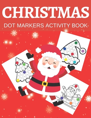 Christmas Dot Markers Activity Book: Hours Of Fan And Coloring For Kids ...