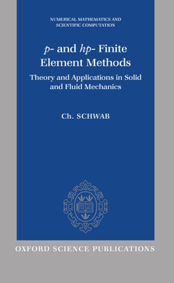 P- And Hp- Finite Element Methods: Theory and Applications to Solid and Fluid Mechanics ...