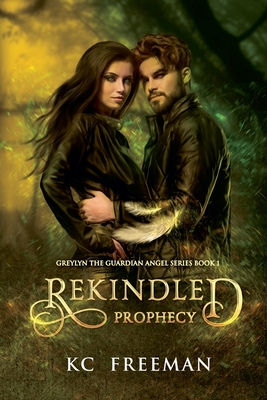 Rekindled Prophecy (Greylyn the Guardian Angel #1) | mitpressbookstore