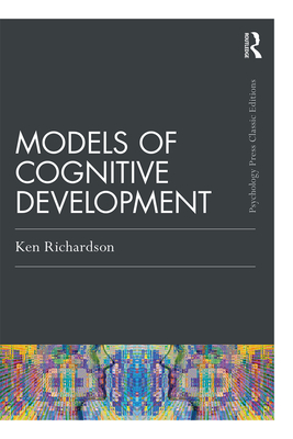 Models Of Cognitive Development (Psychology Press & Routledge Classic ...