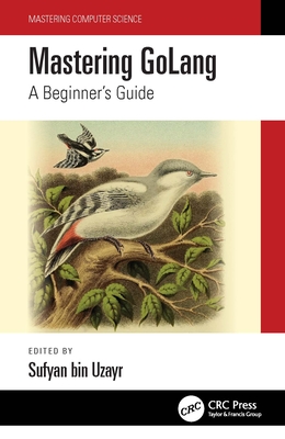 Mastering GoLang: A Beginner's Guide (Mastering Computer Science ...