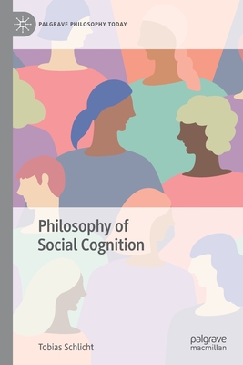 Philosophy of Social Cognition (Palgrave Philosophy Today) | mitpressbookstore