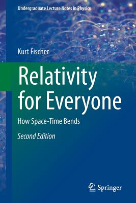 Relativity for Everyone: How Space-Time Bends (Undergraduate Lecture ...